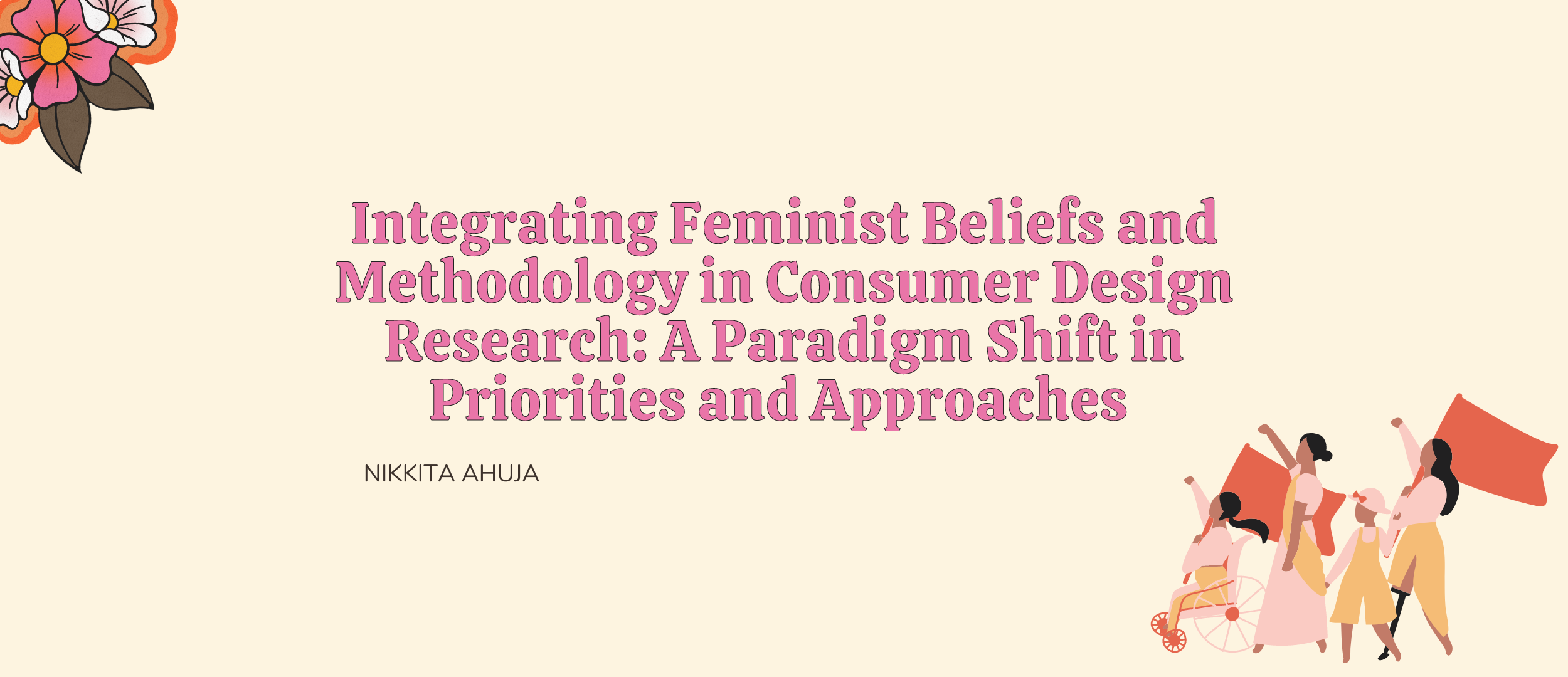 Feminism in Research: Paradigm Shifts - Nikkita Ahuja - UAL Showcase